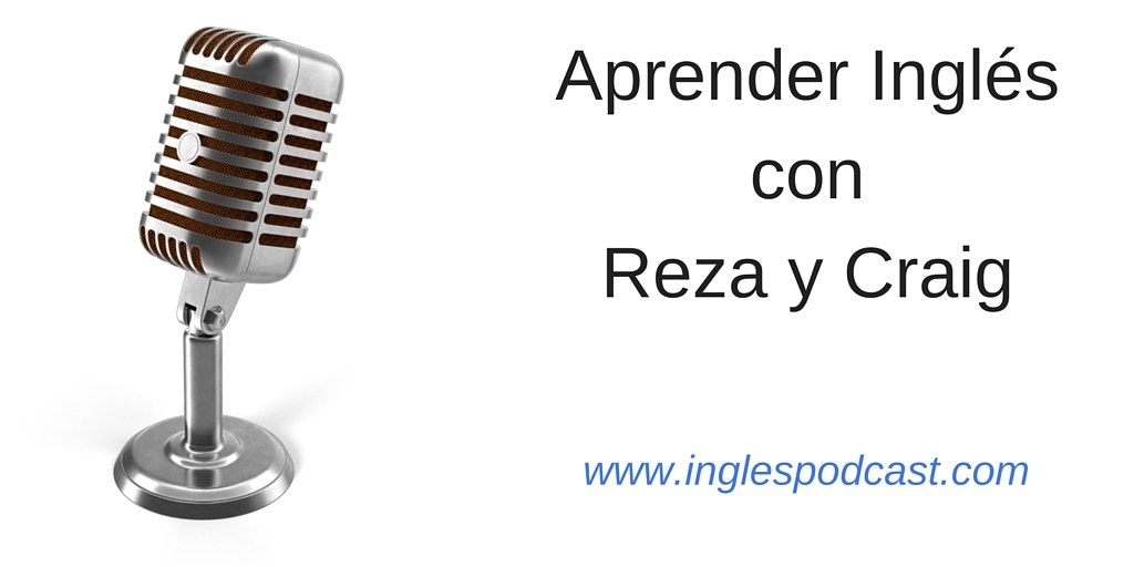 Aprender Inglés con Reza y Craig – Inglespodcast